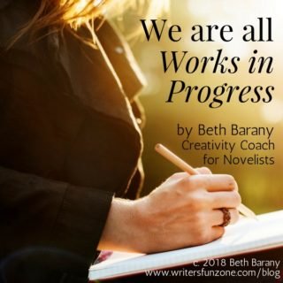 We are all a work in progress by Beth Barany · Writer's Fun Zone