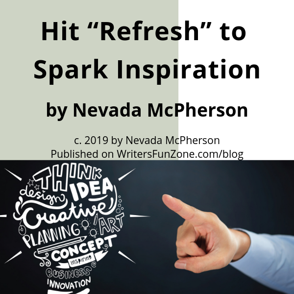 Hit “Refresh” to Spark Inspiration by Nevada McPherson · Writer's Fun Zone