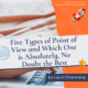 Five Types of Point of View and Which One is Absolutely, No Doubt the ...