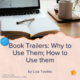 Book Trailers: Why To Use Them; How To Make Them by Lisa Towles ...
